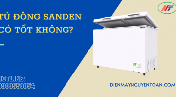 Tủ đông Sanden có tốt không?